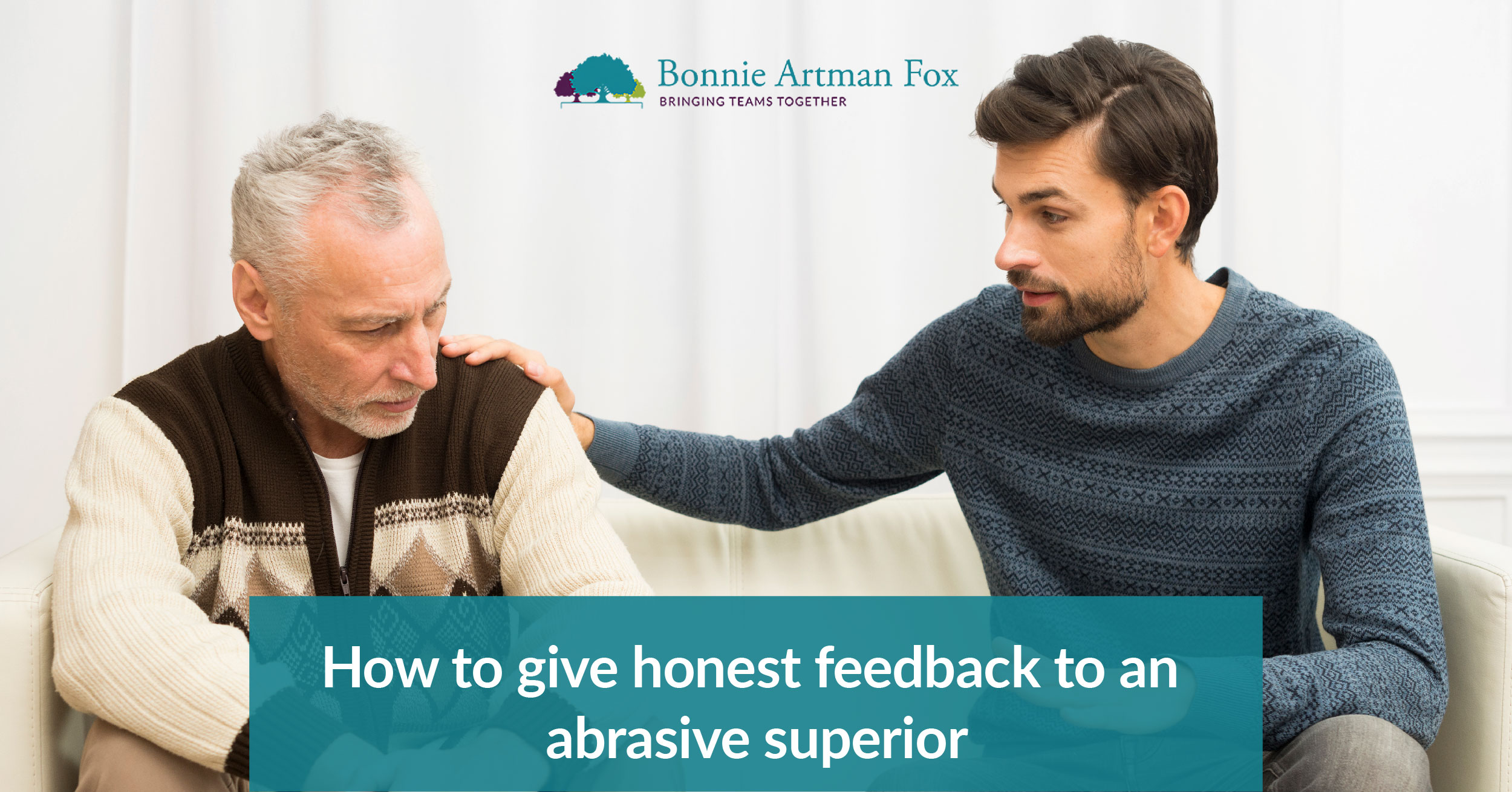 How to give honest feedback to an abrasive superior - Bonnie Artman Fox